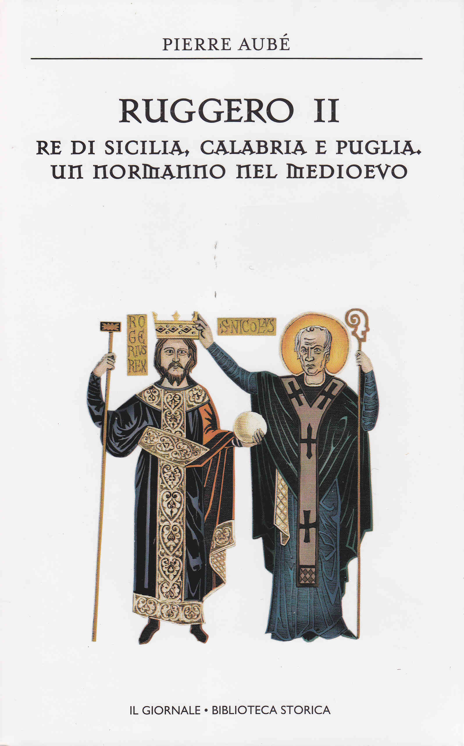 Ruggero II. Re di Sicilia, Calabria e Puglia. Un normanno nel ...