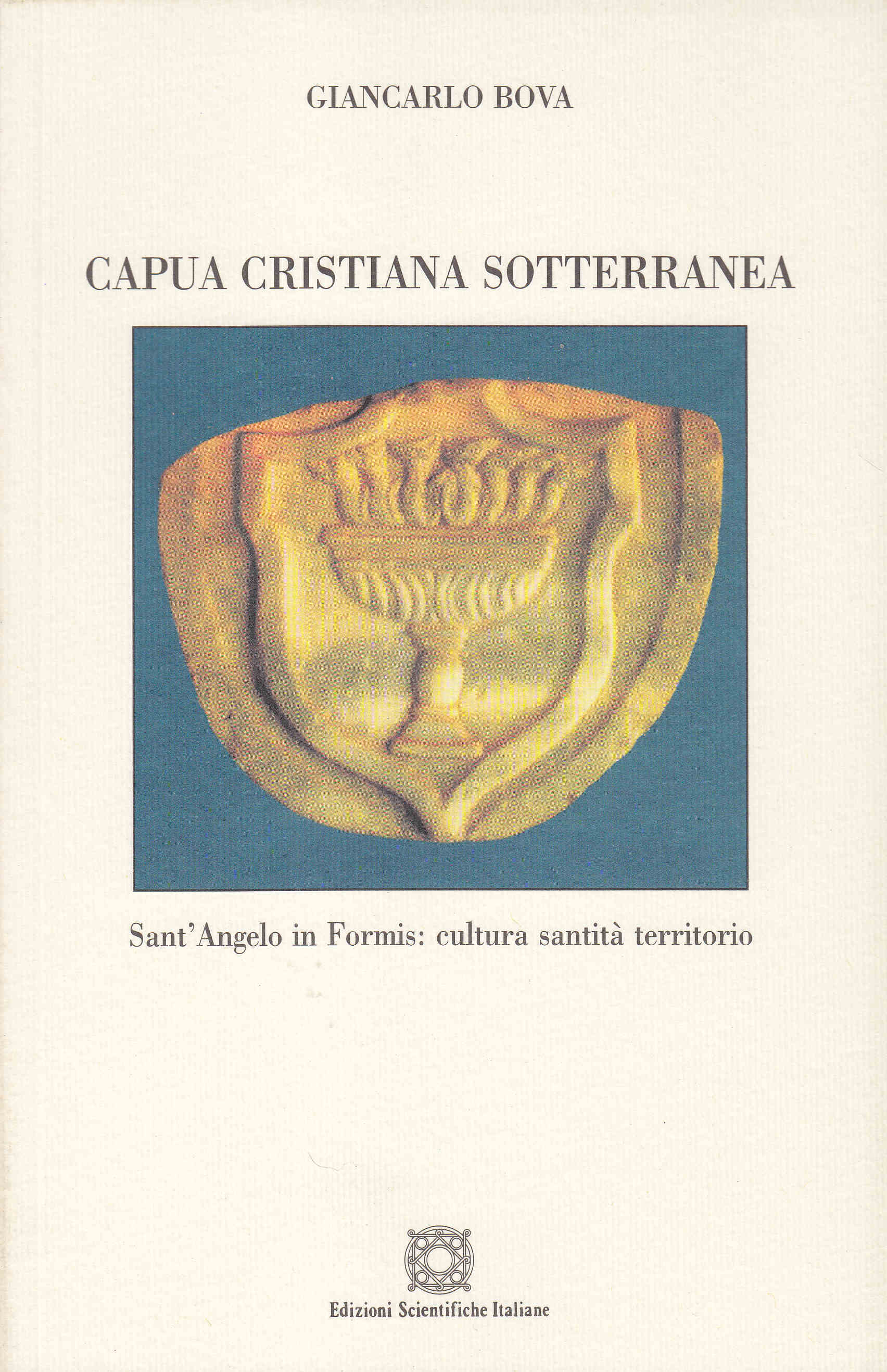 Capua cristiana sotterranea. Sant'Angelo in Formis: cultura santità ...