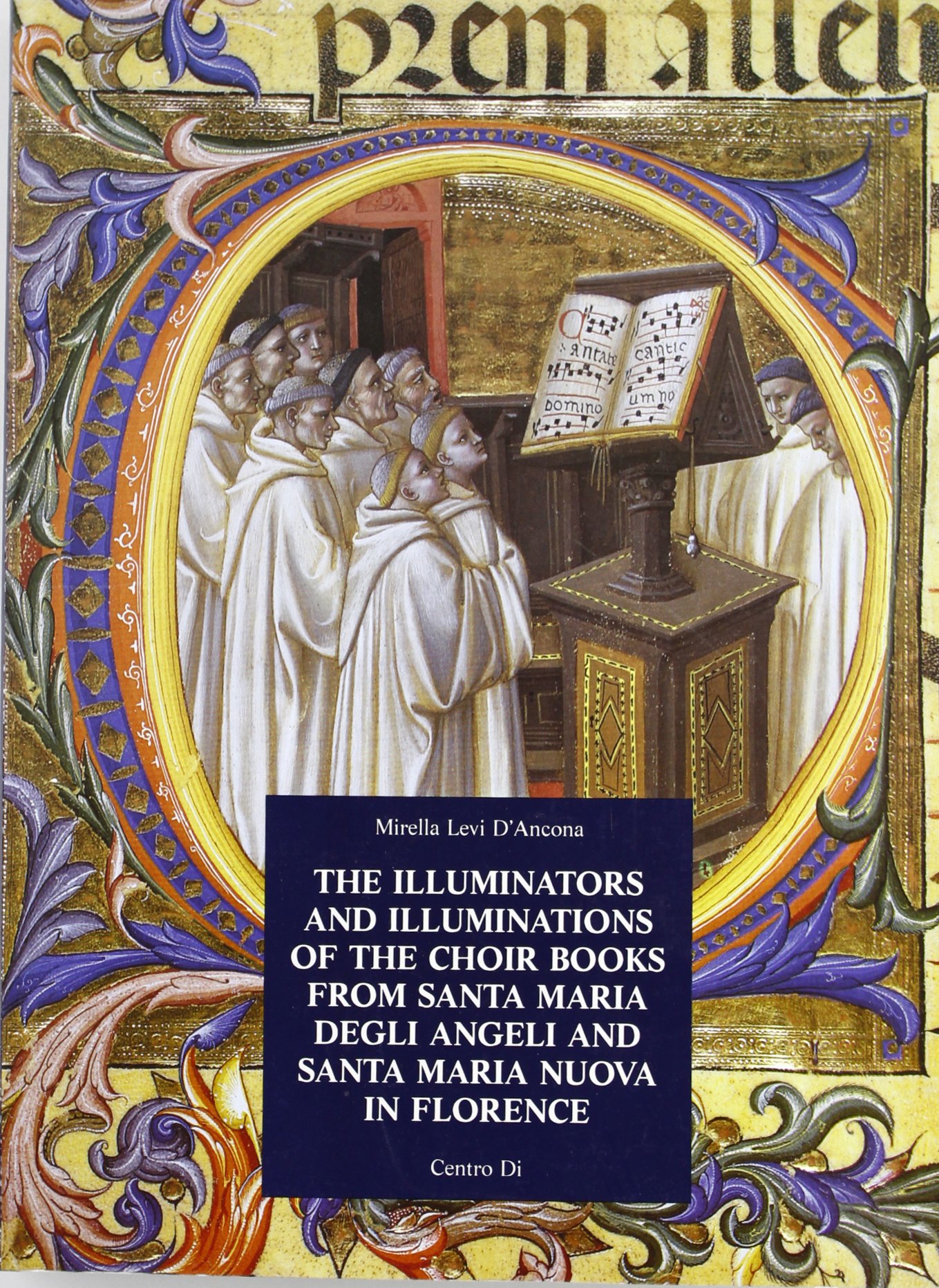 The Choir Books of Santa Maria degli Angeli in Florence Vol. I: The ...