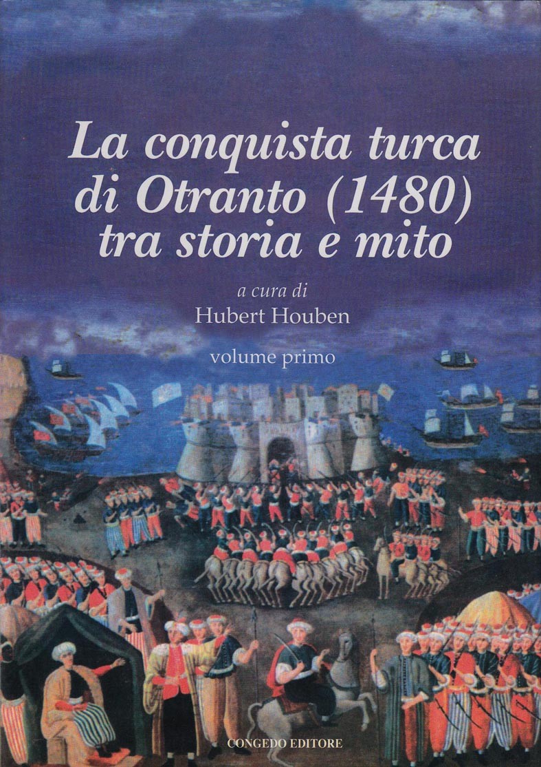 La conquista turca di Otranto (1480) tra storia e mito. Volume primo ...