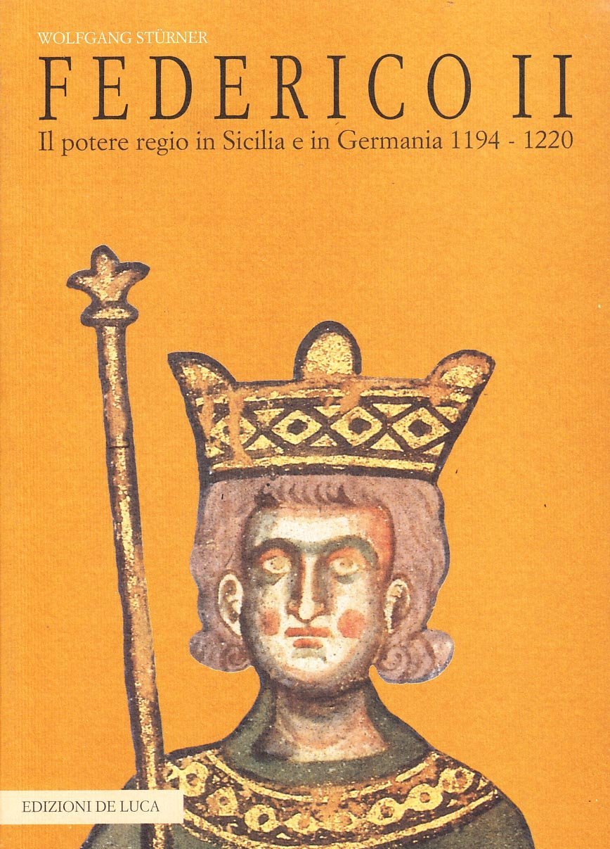 Federico II. Il potere regio in Sicilia e in Germania 1194 - 1220 | www ...