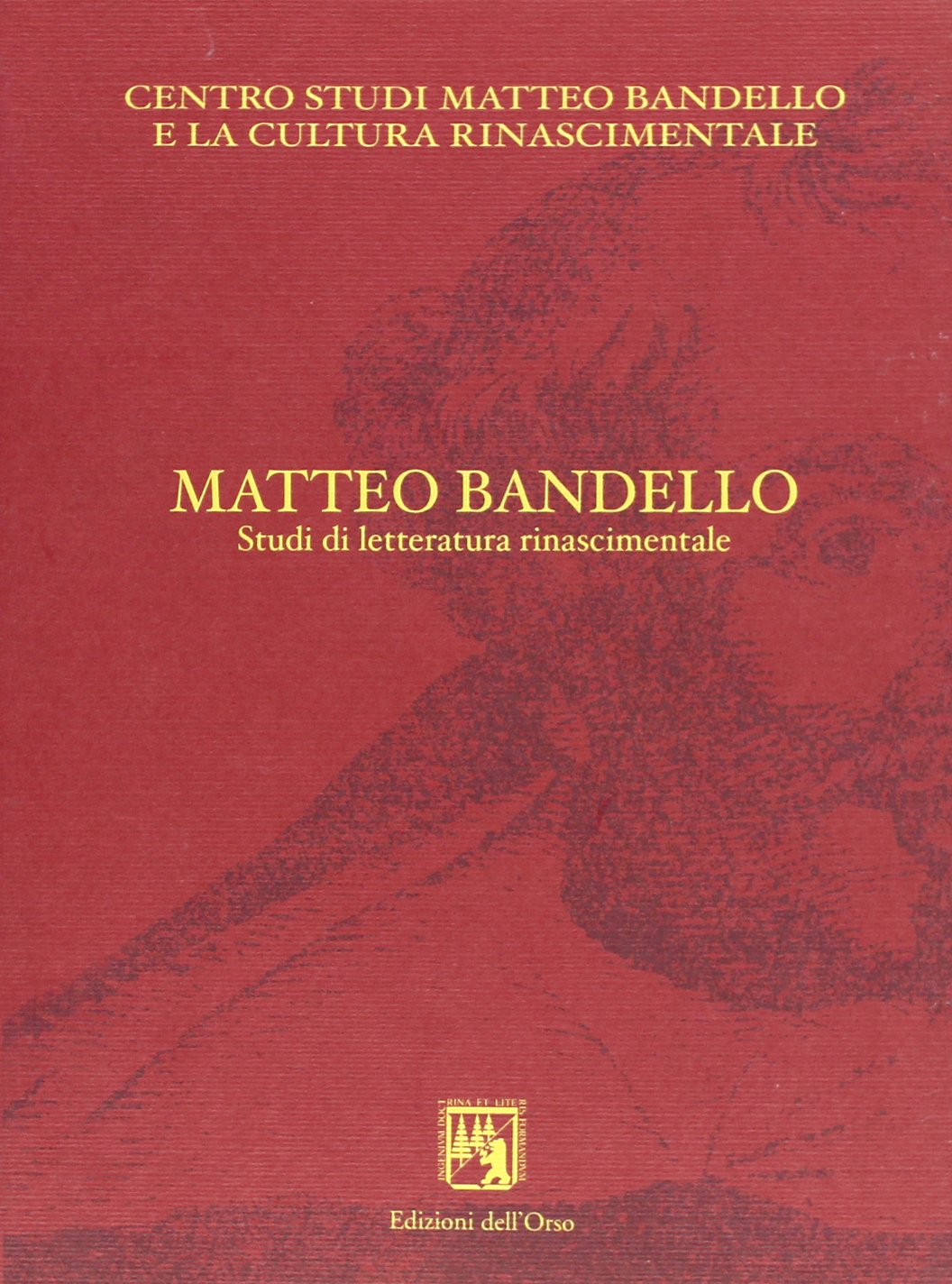 Matteo Bandello. Studi di letteratura rinascimentale | www ...