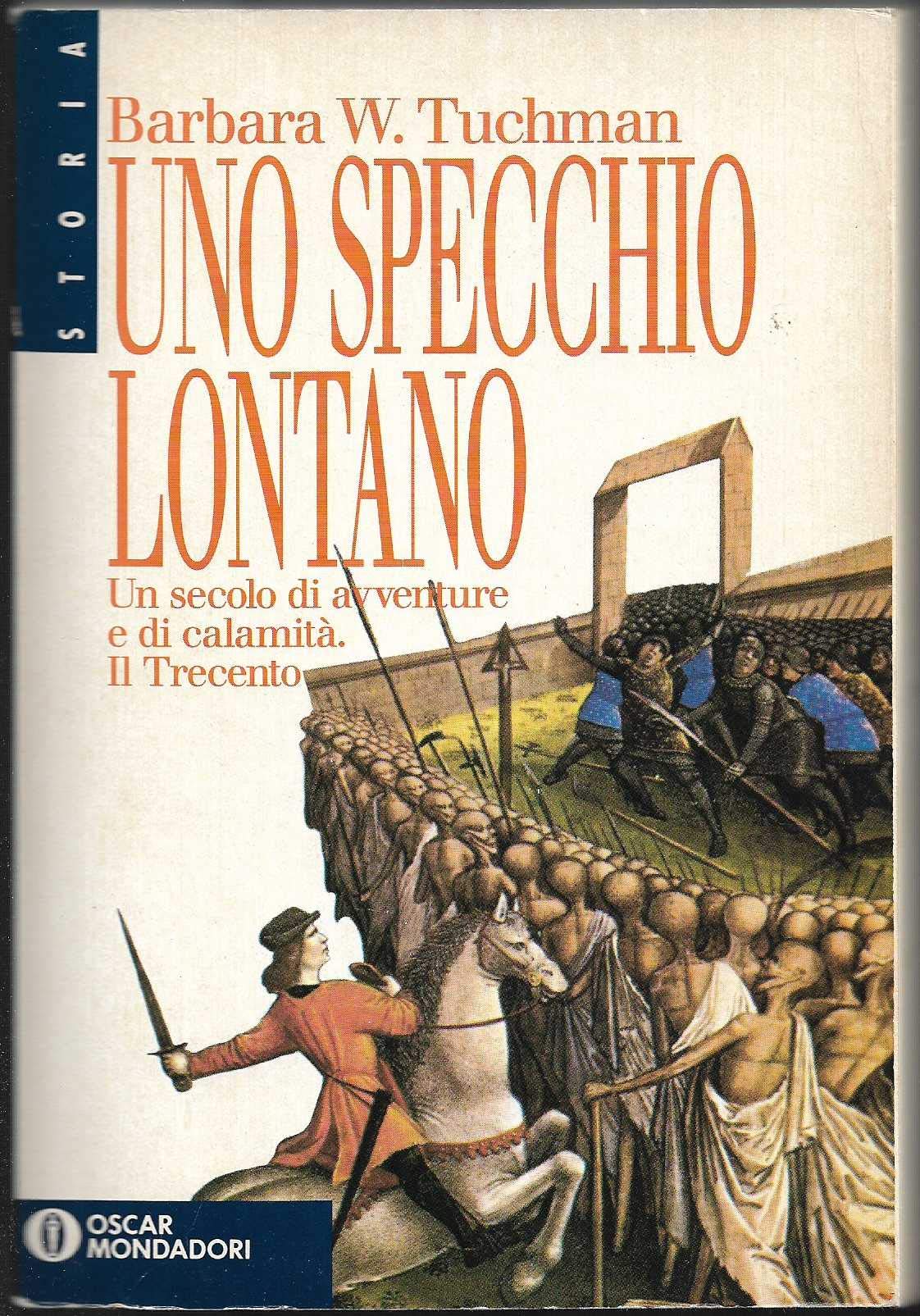 Uno specchio lontano. Un secolo di avventure e di calamità. Il Trecento ...